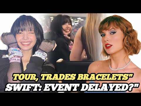 BLACKPINK's Lisa Joins Taylor Swift's Singapore Tour, Swaps Bracelets ...
