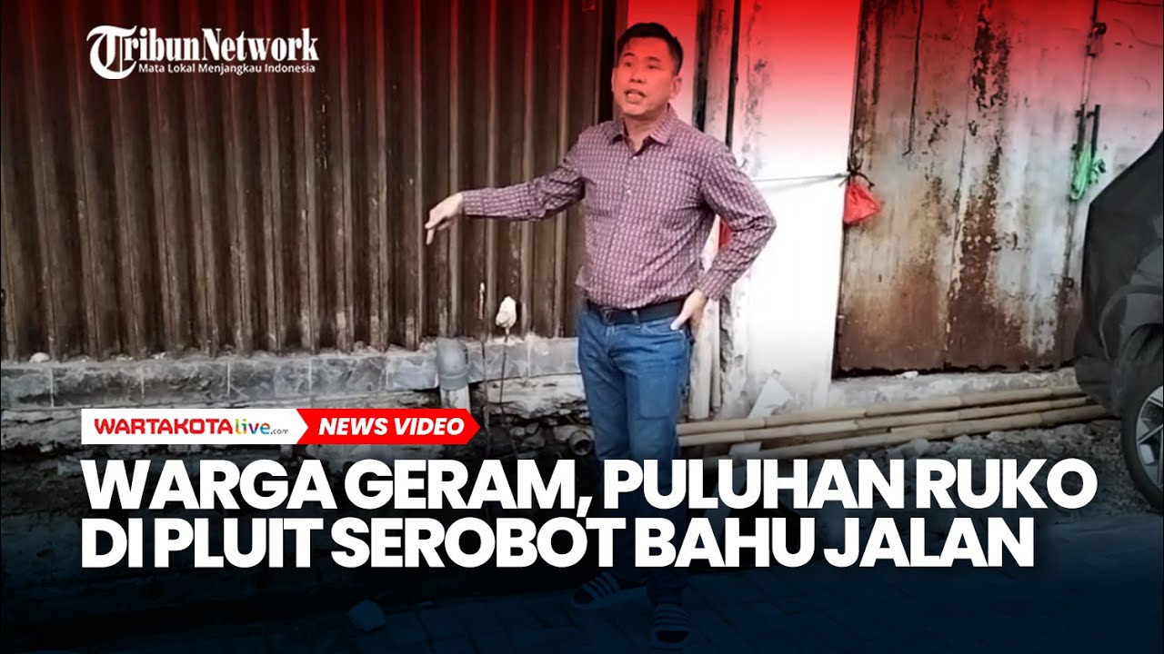 Warga Geram, Puluhan Ruko di Pluit Serobot Bahu Jalan hingga Saluran ...