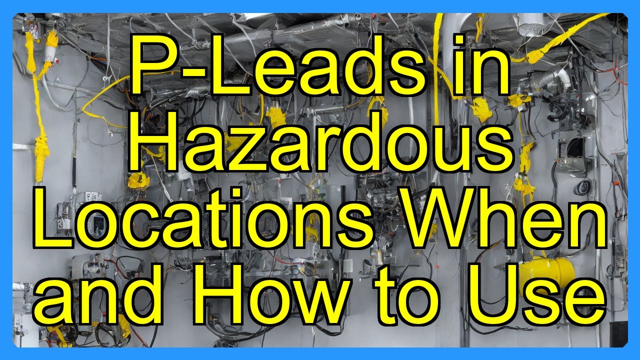 P-Leads in Hazardous Locations When and How to Use - YouTube