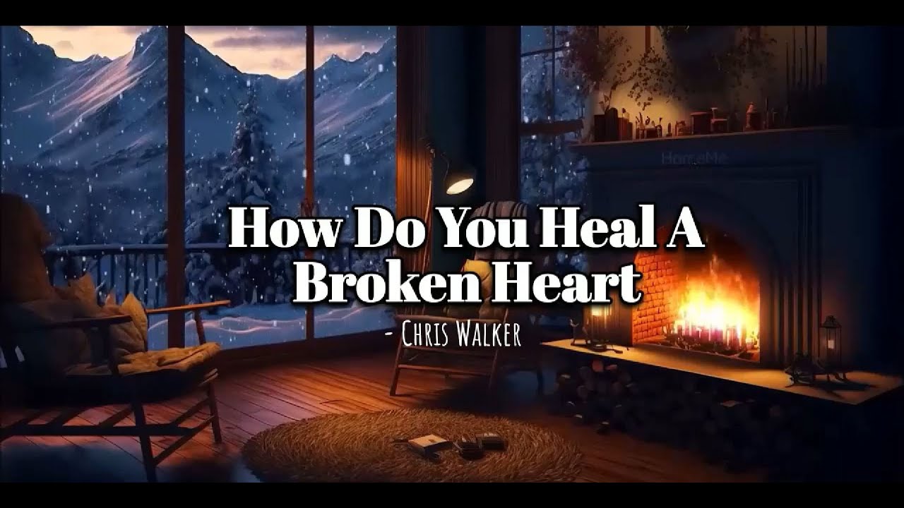 How Do You Heal A Broken Heart(Lyrics) - Chris Walker - YouTube