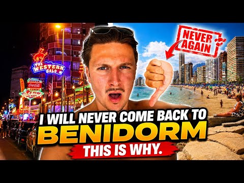 I will NEVER come back to BENIDORM - THIS IS WHY.