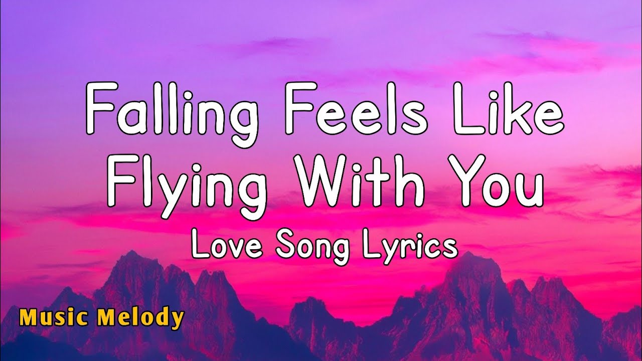 Falling Feels Like Flying With You - Love Song (Lyrics) 😚 - YouTube
