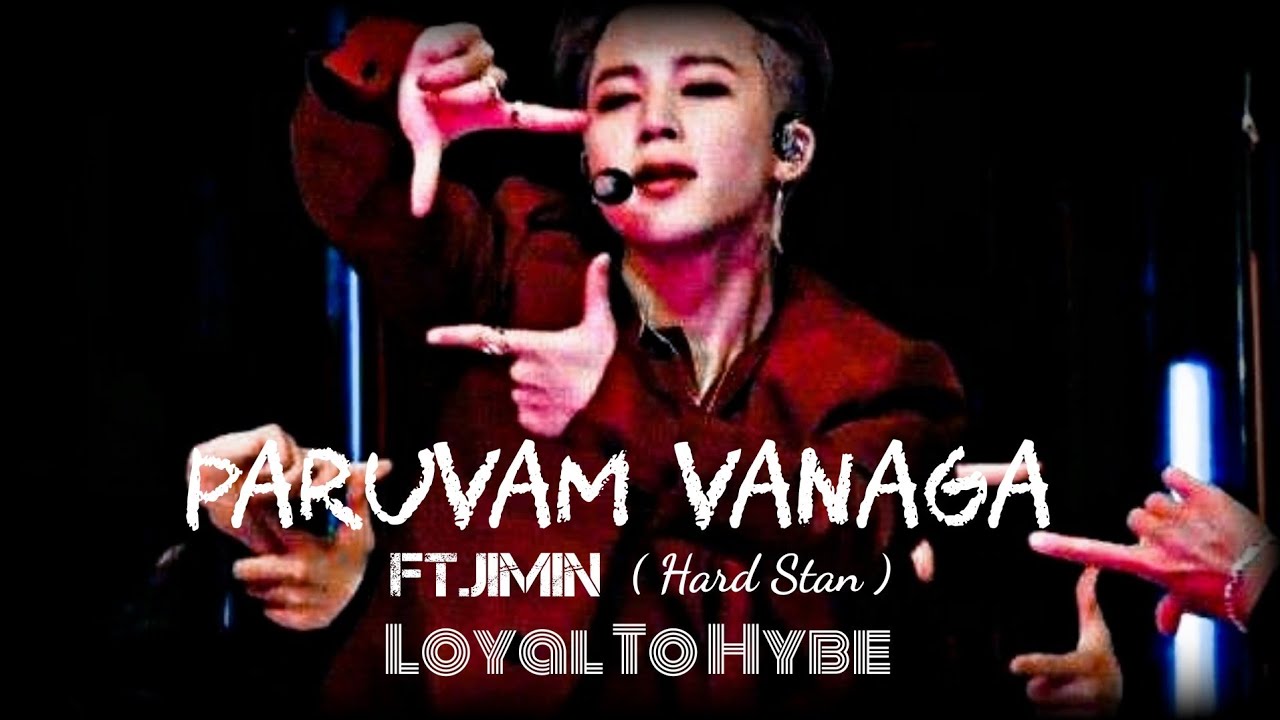 Paruvam Vanaga ft.Jimin ( Hard Stan ) 🔥 || FMV ft.Jimin || BTS FMV ...
