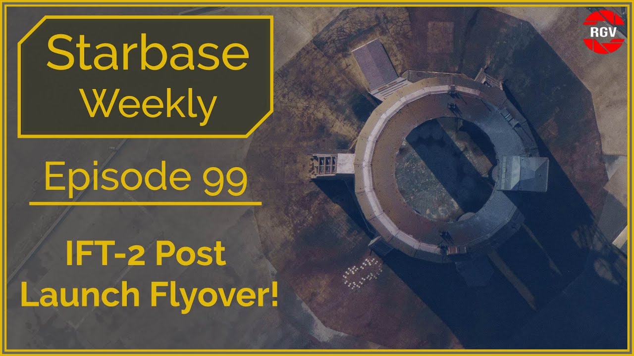 Starbase Weekly, Ep. 99 Post Launch Flyover - YouTube
