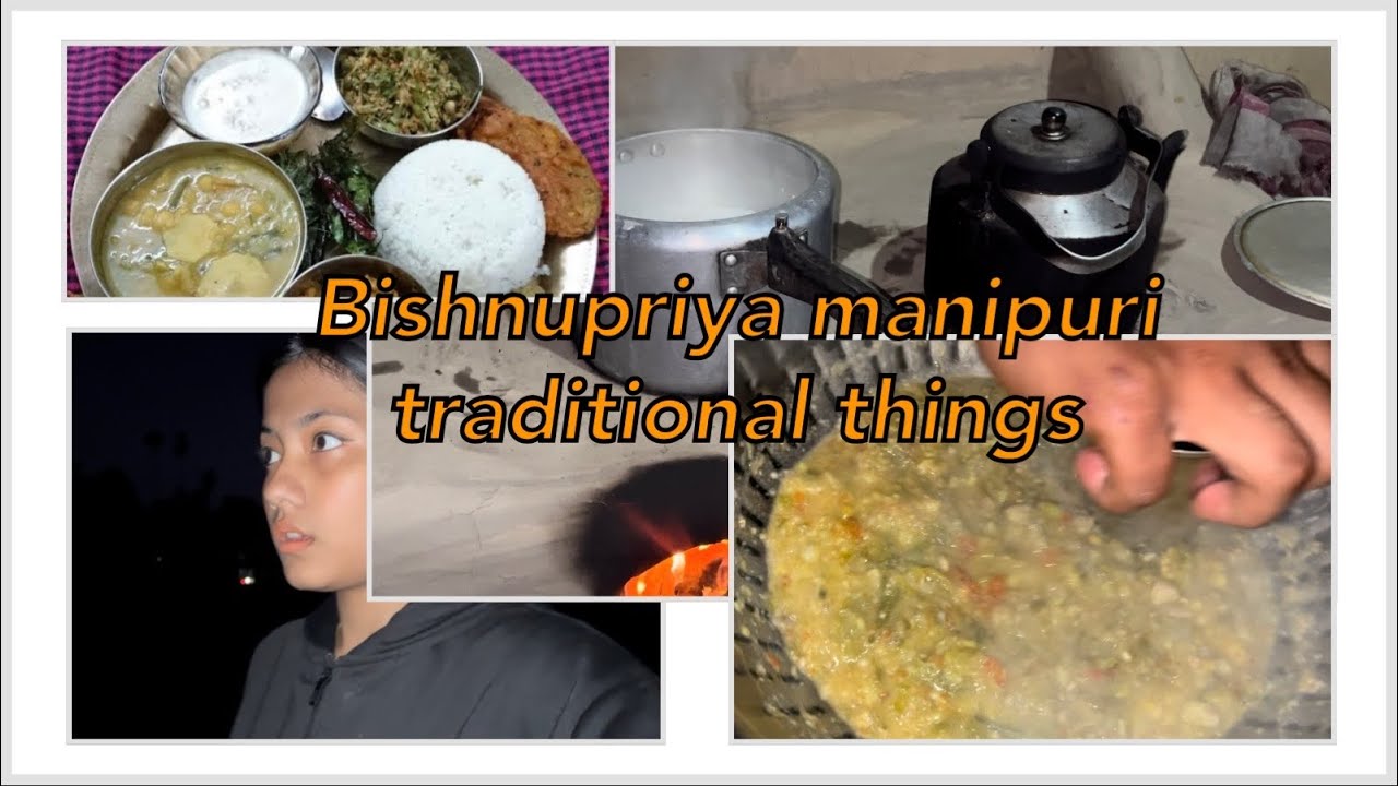 BISHNUPRIYA MANIPURI TRADITIONAL THINGS ️|| village lifestyle vlog ...