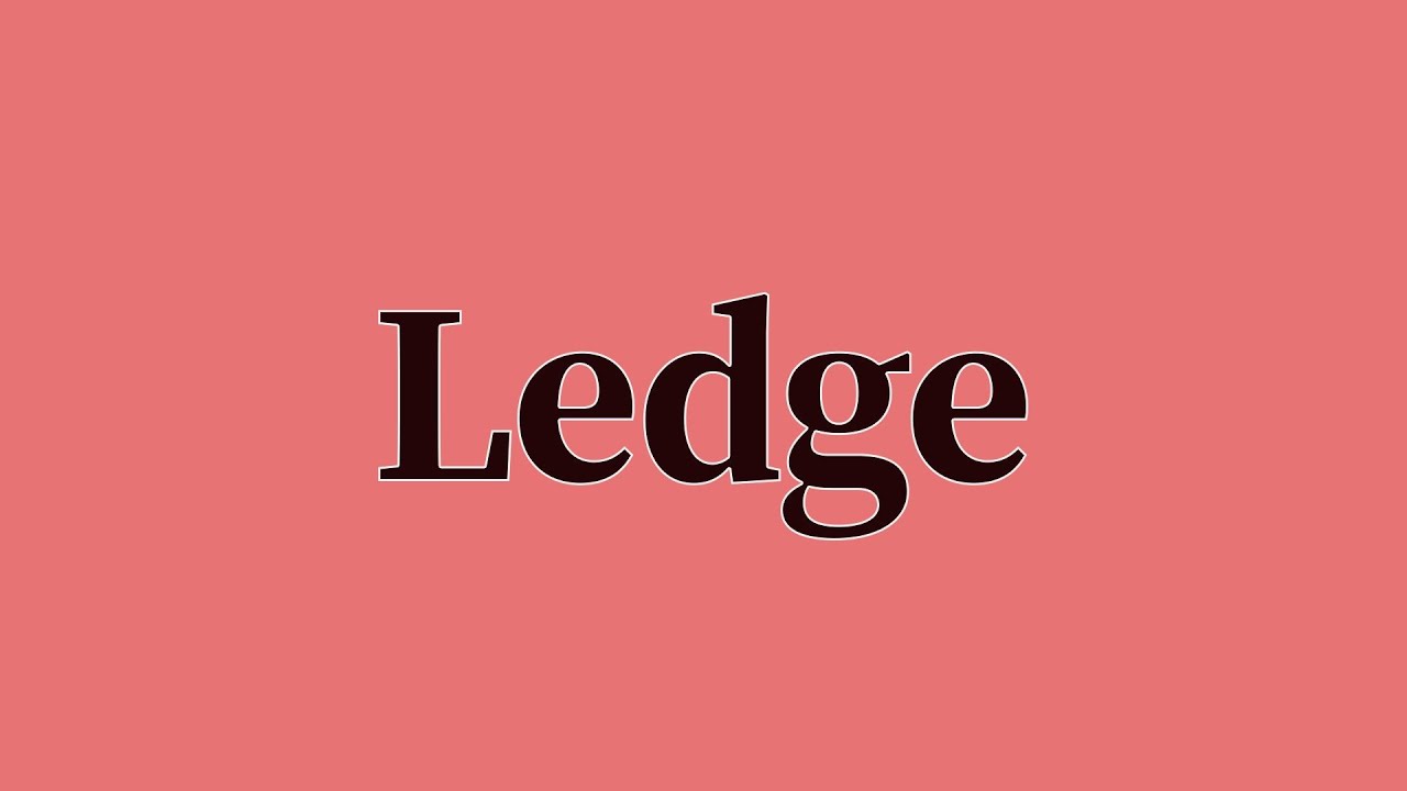 Ledge Pronunciation and Meaning - YouTube
