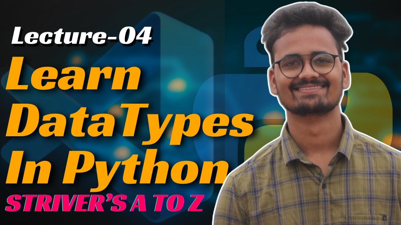 L04 Data Types In Python Cracking Solving Striver S A To Z Sheet Using Python By Saurabh