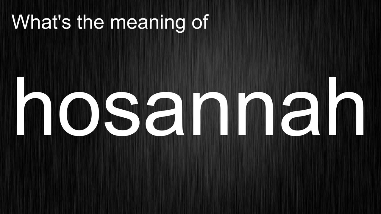 hosannah Over English Pronunciation and Usage? Here's All You Need to ...