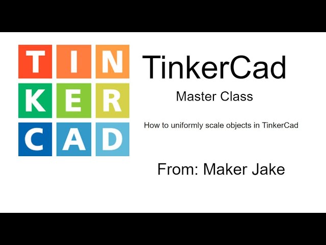 Tinkercad Uniform Scale: Hướng Dẫn Chi Tiết và Ứng Dụng Hiệu Quả