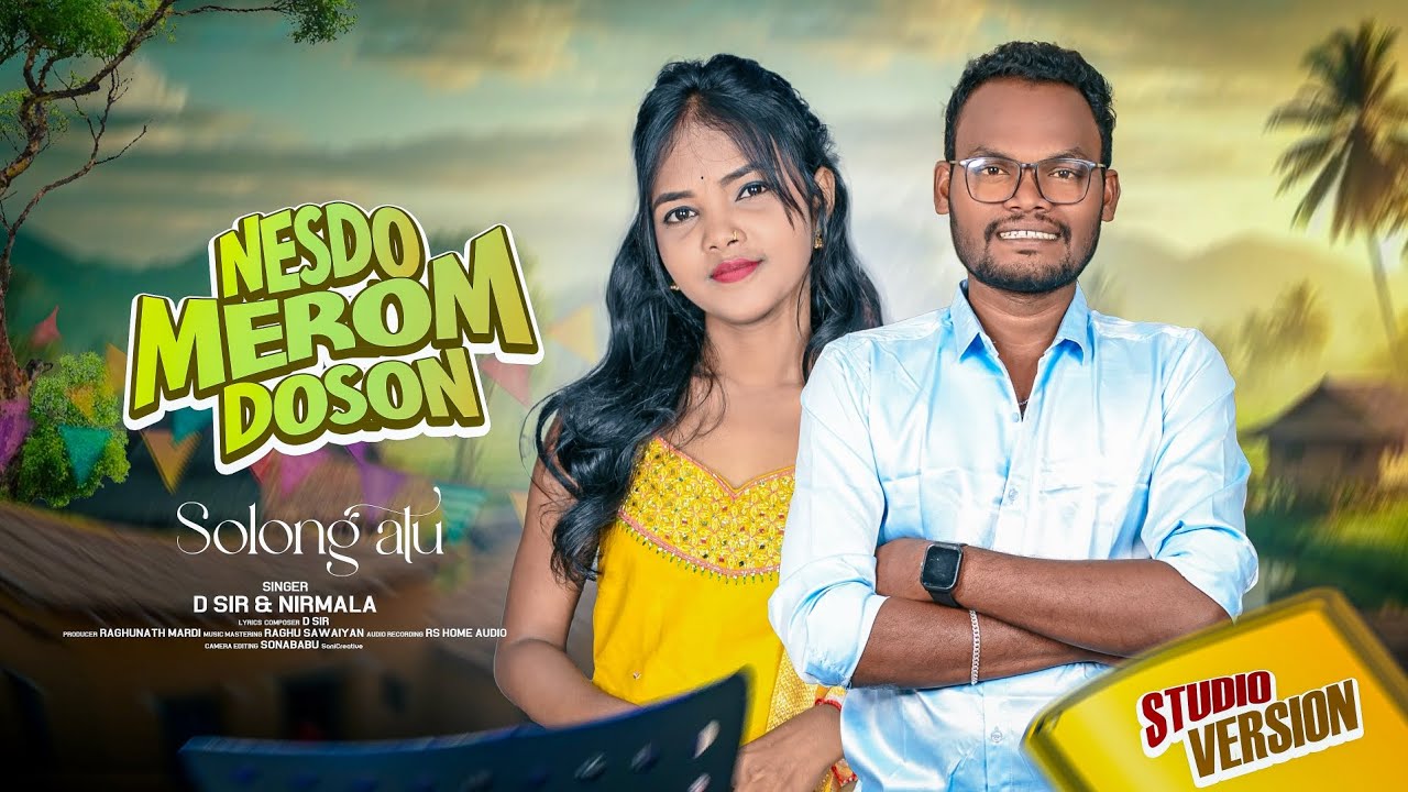 Nesdo Merom Doson ll Solong Atu Mah Mone Song 2025 ll D.SiR and NIRMALA ...