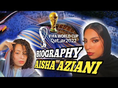Aisha Aziani.Wiki Biography,age,weight,relationships,FIFA world cup Qatar 2022