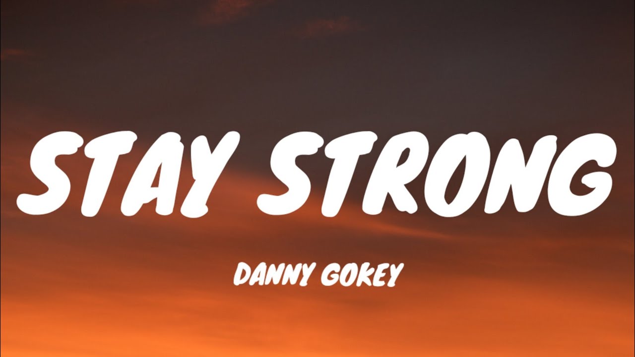 Stay Strong - Danny Gokey (Lyrics) - YouTube