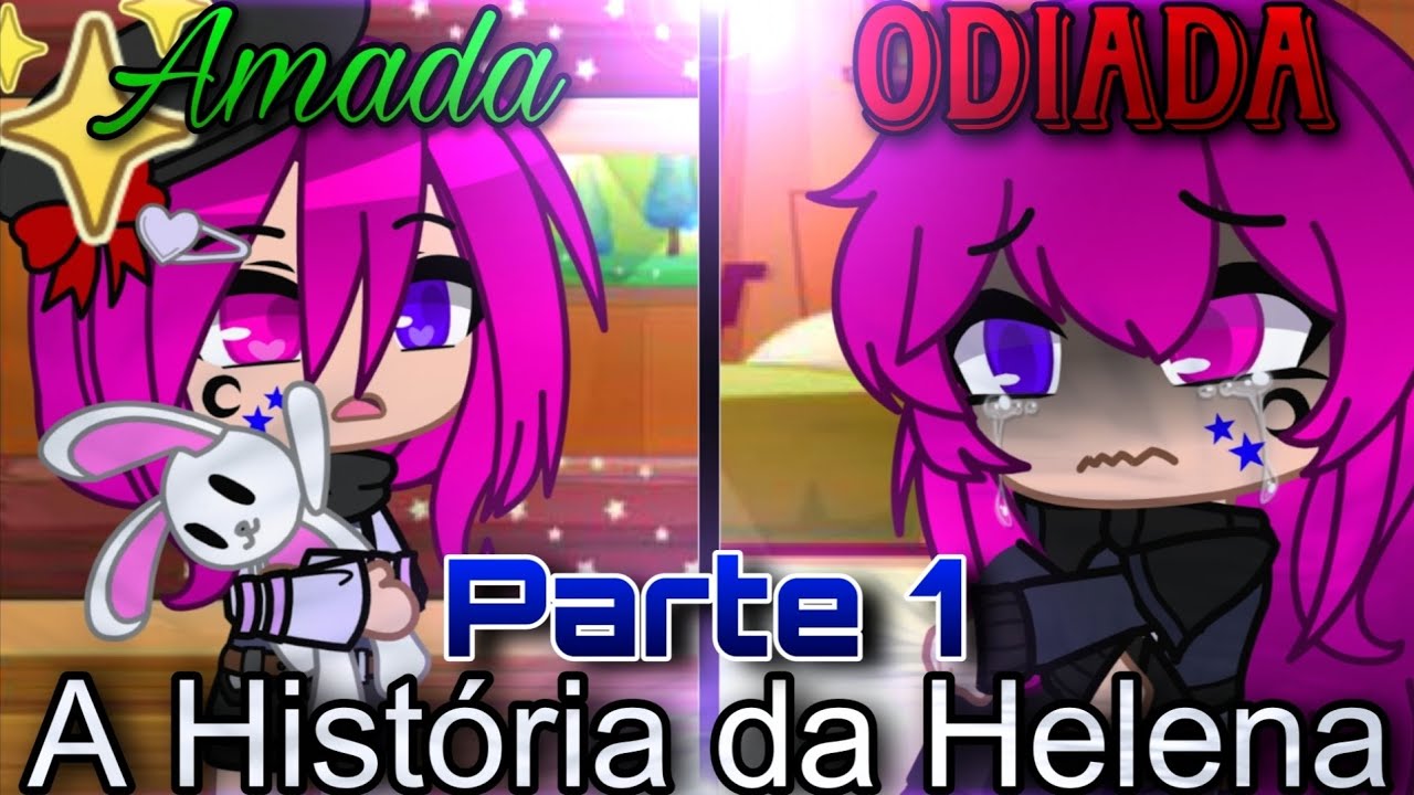 Gacha Club: 💔A História da Helena - [Parte 1/2]💔 - YouTube