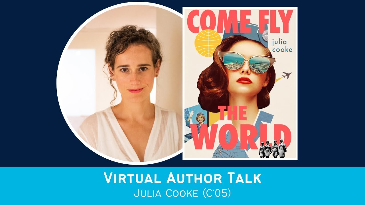 Virtual Book Talk | Come Fly the World by Julia Cooke (C'05) - YouTube