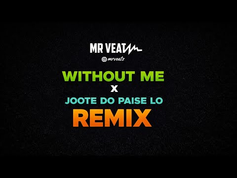 Without Me X Joote Do Paise Lo Remix | Mr Veatz