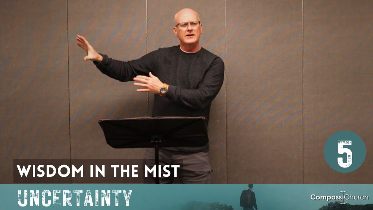 UNCERTAINTY | WISDOM IN THE MIST | PSALMS 25:4-5 & JAMES 3:17 | Johnny ...