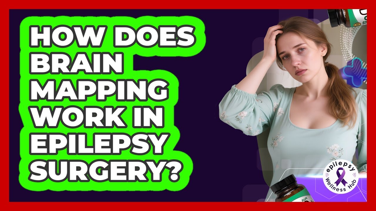 How Does Brain Mapping Work In Epilepsy Surgery? - Epilepsy Wellness ...