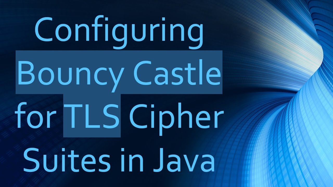 Configuring Bouncy Castle for TLS Cipher Suites in Java - YouTube