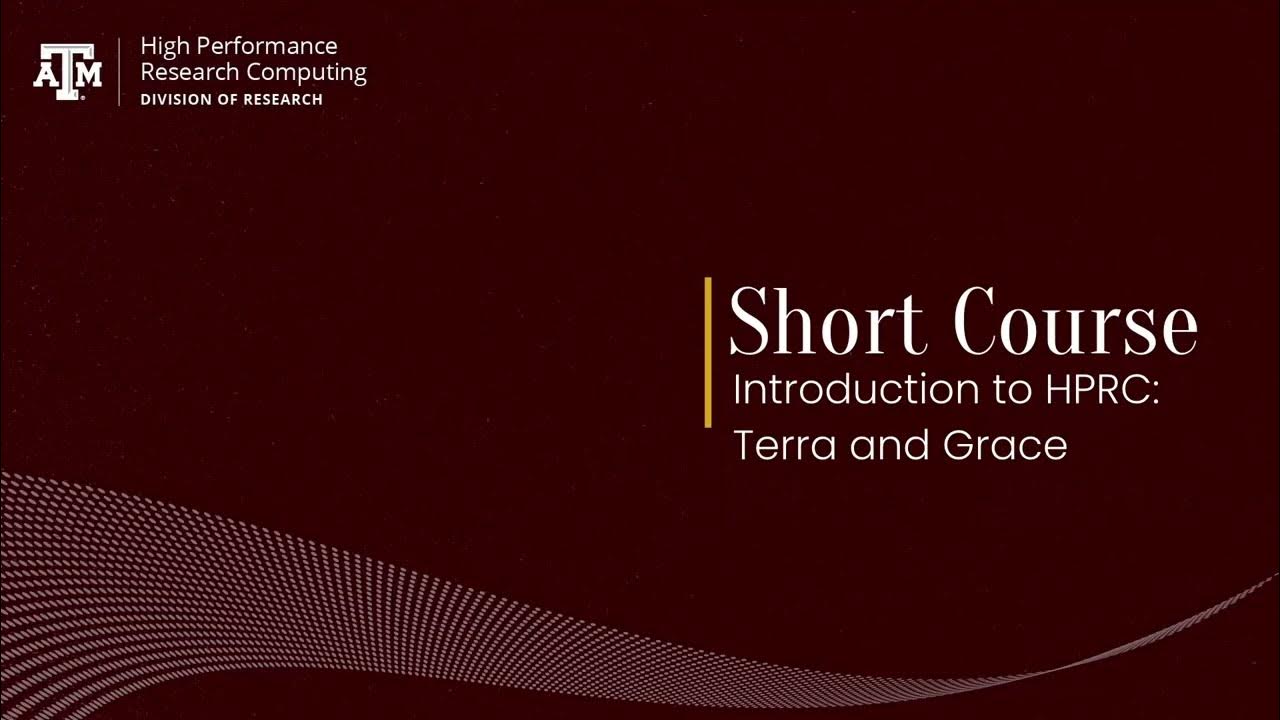 Short Course: Introduction to HPRC: Terra and Grace (Fall 2022) - YouTube