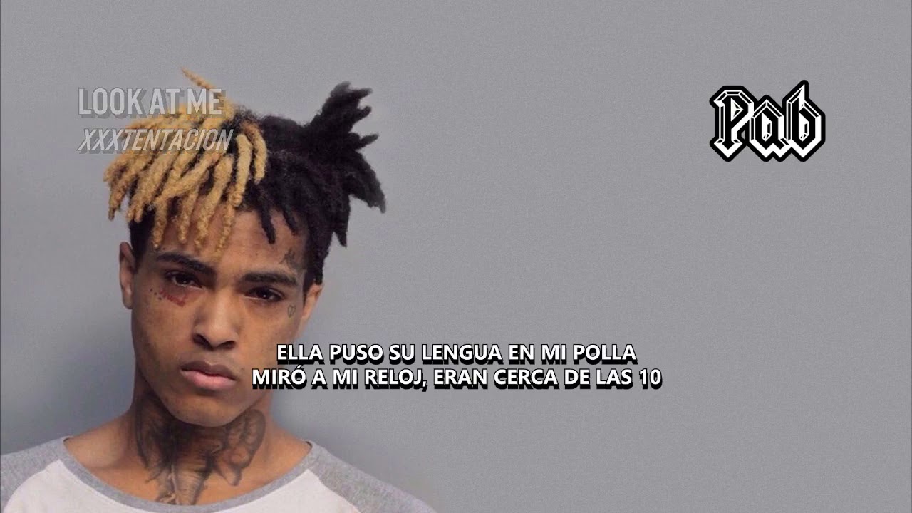 Xxxtentacion Look At Me Letra En Español Youtube