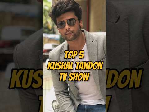 Top 5 Kushal Tandon Tv Show #top10 #youtubeshorts #subscribe #tvshow #Indian #kushaltondon