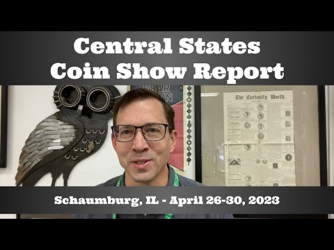 Central States Coin Show Report - Schaumburg, IL - April 26-30, 2023 ...