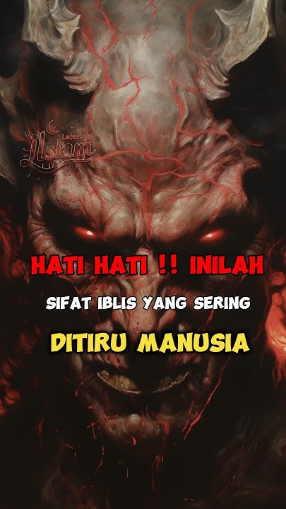 Hati hati sifat iblis!! semoga bermanfaat🙏🏻#islamicshorts #shortsvideo#islamindonesia - YouTube