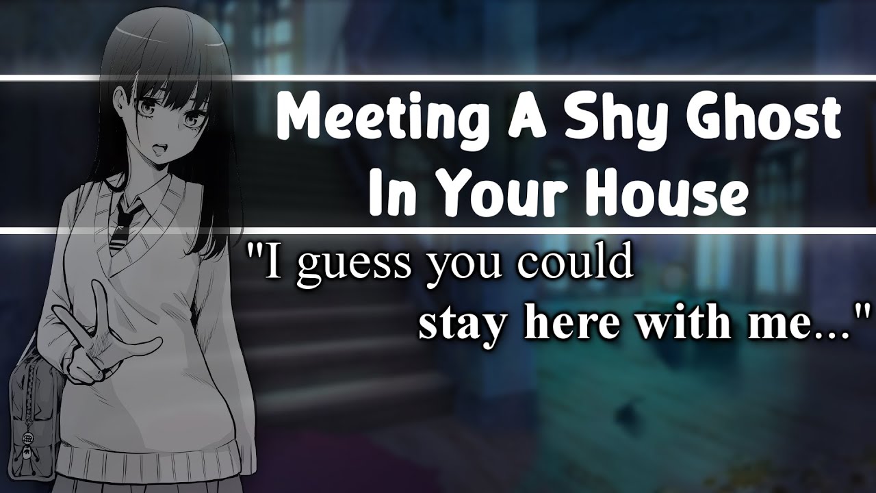 [ASMR] Meeting A Shy Ghost Girl In Your House [F4A] [Haunted House ...