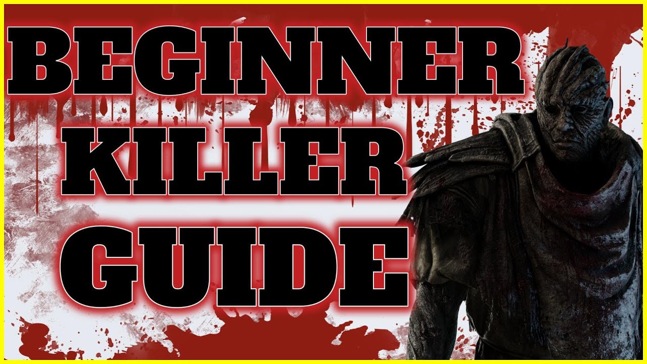 Dead by Daylight: The Beginner Killer Guide - YouTube