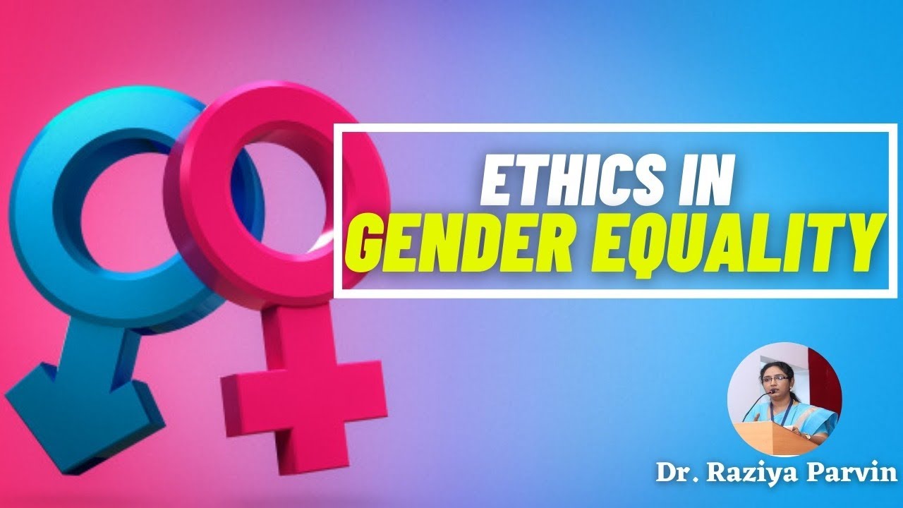 Ethics in Gender Equality | Dr Raziya Parvin - YouTube