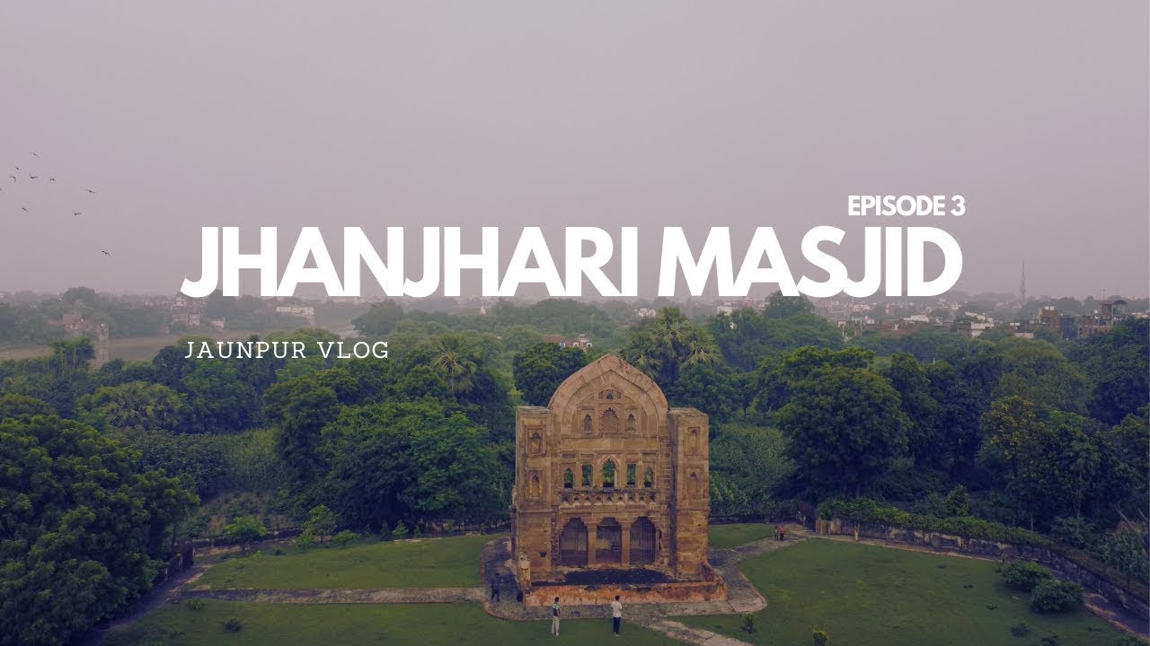 EP 3👉🏼Jhanjhari Masjid (झंझीरी मस्जिद) JAUNPUR VLOG| Built by Sharqi | History | Aerial View ...