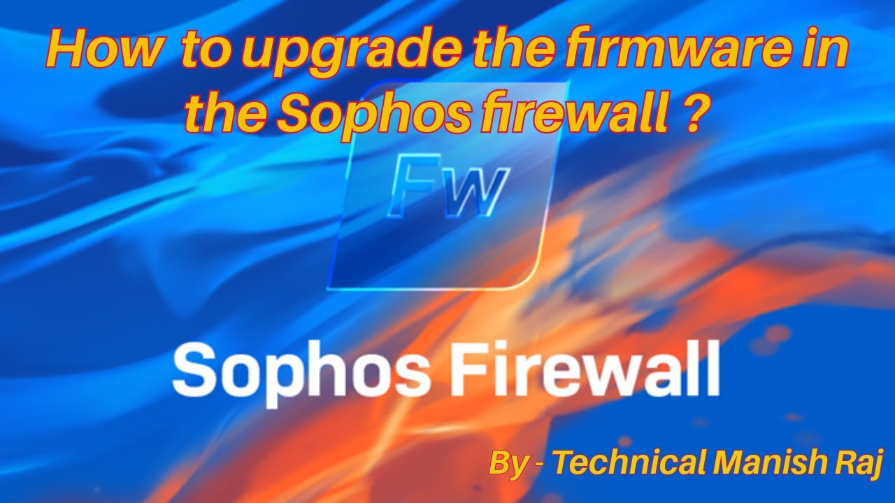 How to upgrade the firmware in the Sophos firewall. - YouTube
