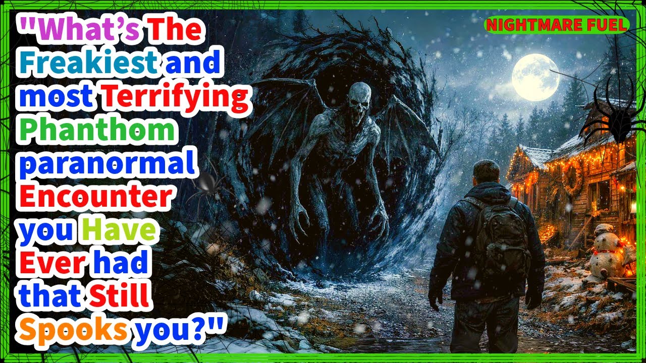 "Freakiest & Most Terrifying Phantom Paranormal Encounters: True Spooky ...