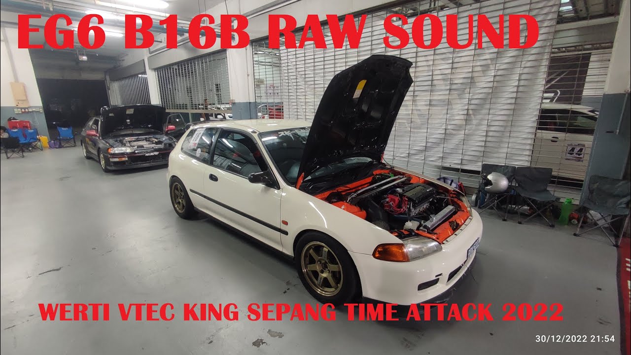 WERTI VTEC KING SEPANG TIME ATTACK 2022 with EG6 B16B raw sound - YouTube