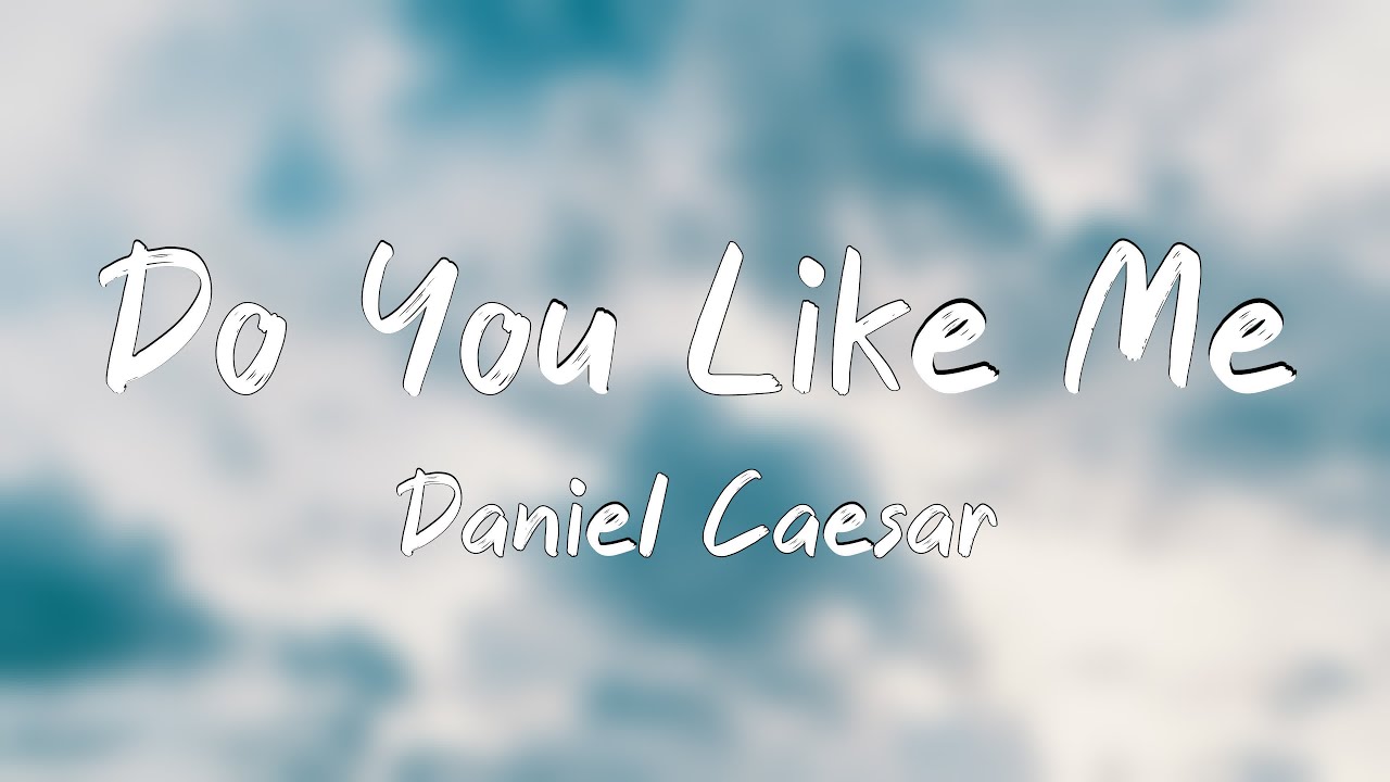 Do You Like Me - Daniel Caesar (Lyrics) - YouTube
