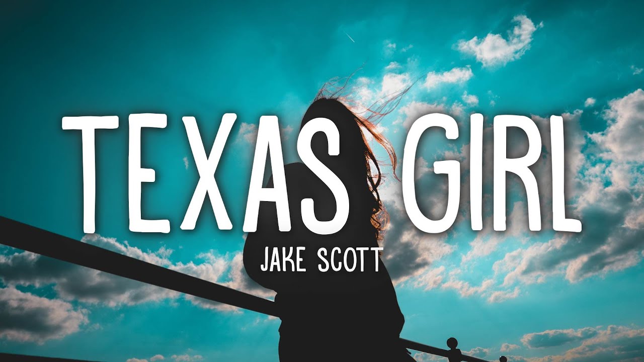 Jake Scott - Texas Girl (Lyrics) - YouTube