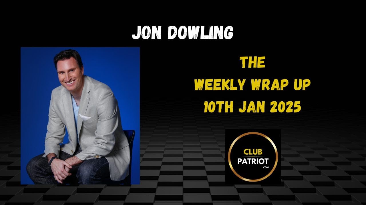 Jon Dowling The Weekly Wrap Up Jan 10th 2025 Latest News Updates - YouTube