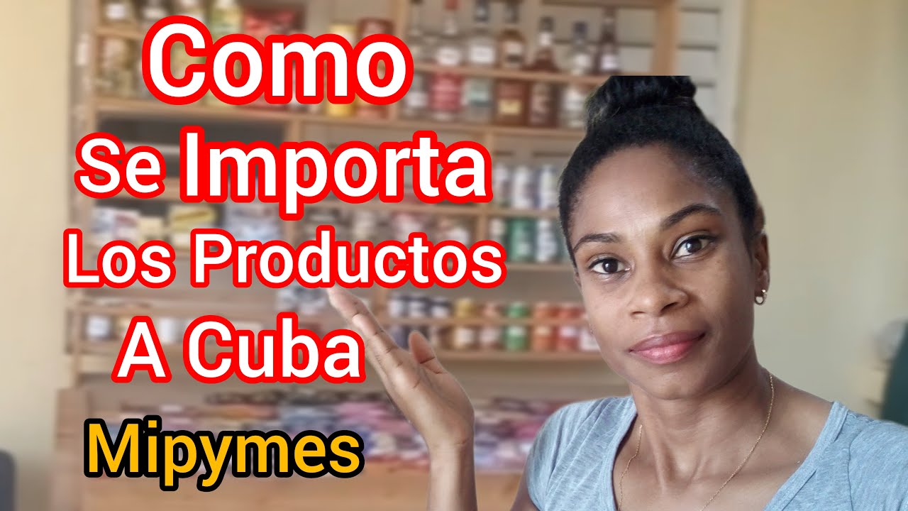 Descubre como son las importaciones de Productos hacia las mypimes en cuba - YouTube