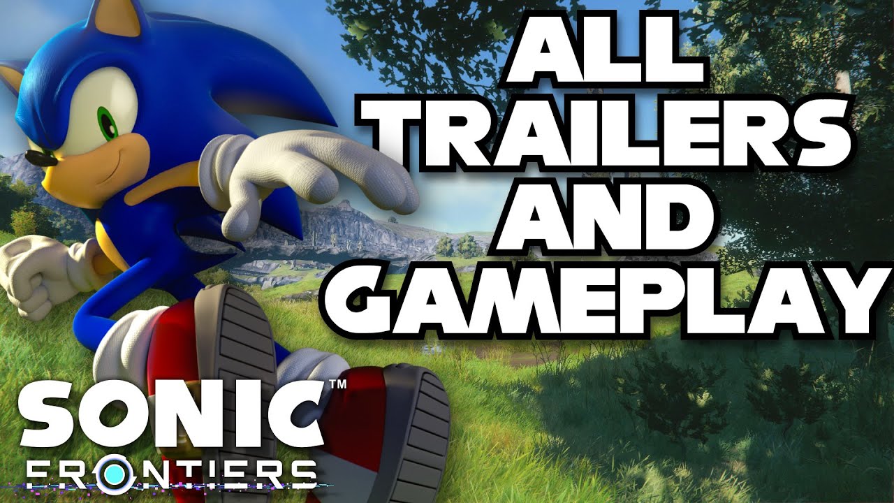 ALL SONIC FRONTIERS TRAILERS AND GAMEPLAY (No Interviews) - YouTube