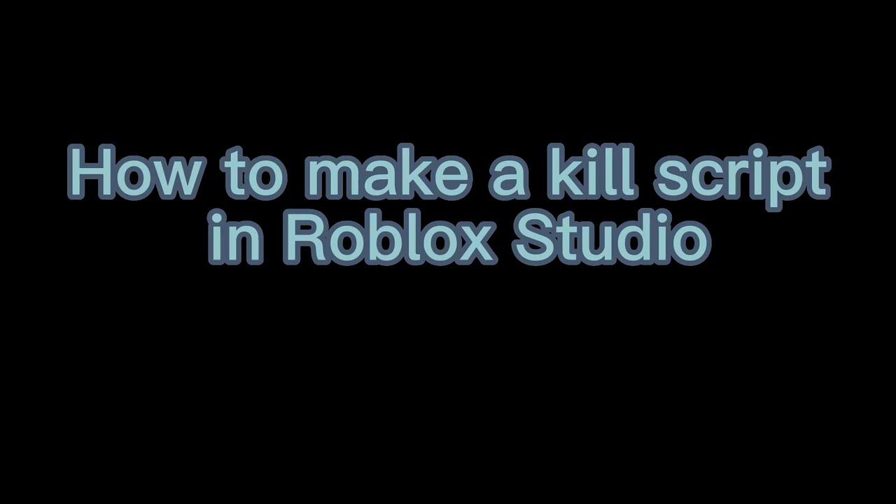 How to make a kill script in Roblox Studio - YouTube