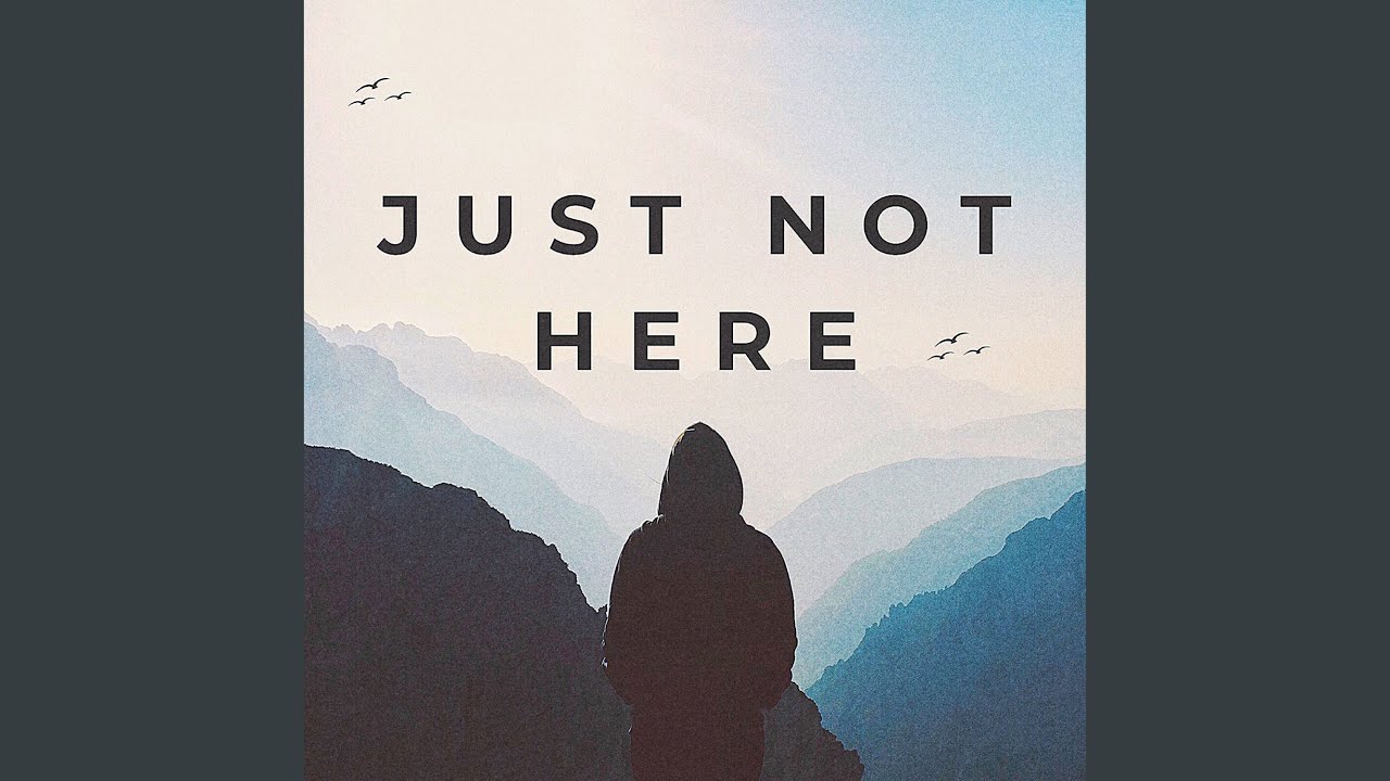 Just Not Here - YouTube