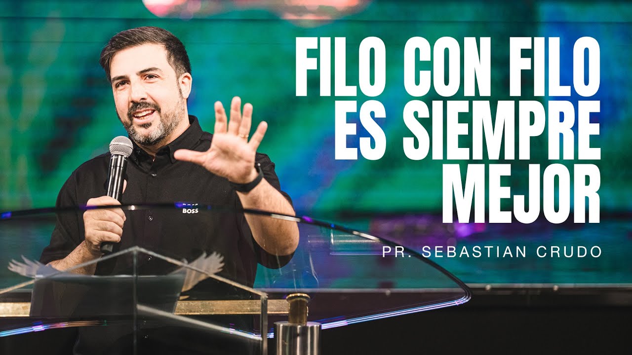 Filo con filo es siempre mejor - parte 2 | Pastor Sebastian Crudo - YouTube