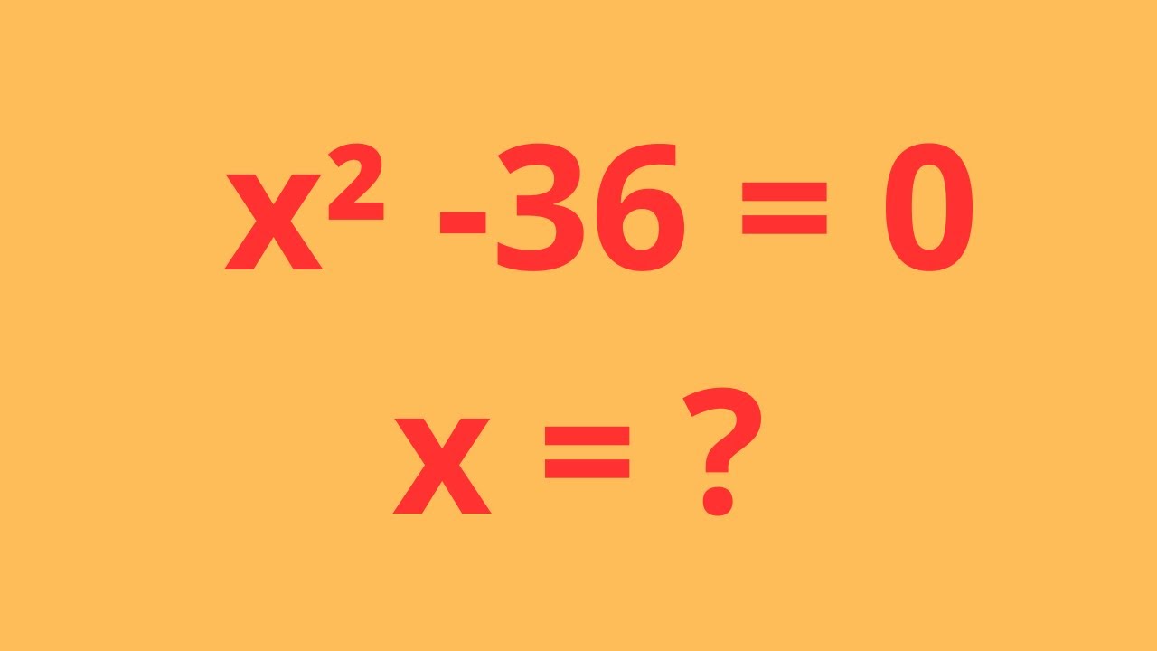 How to solve the equation x² - 36 = 0 - YouTube