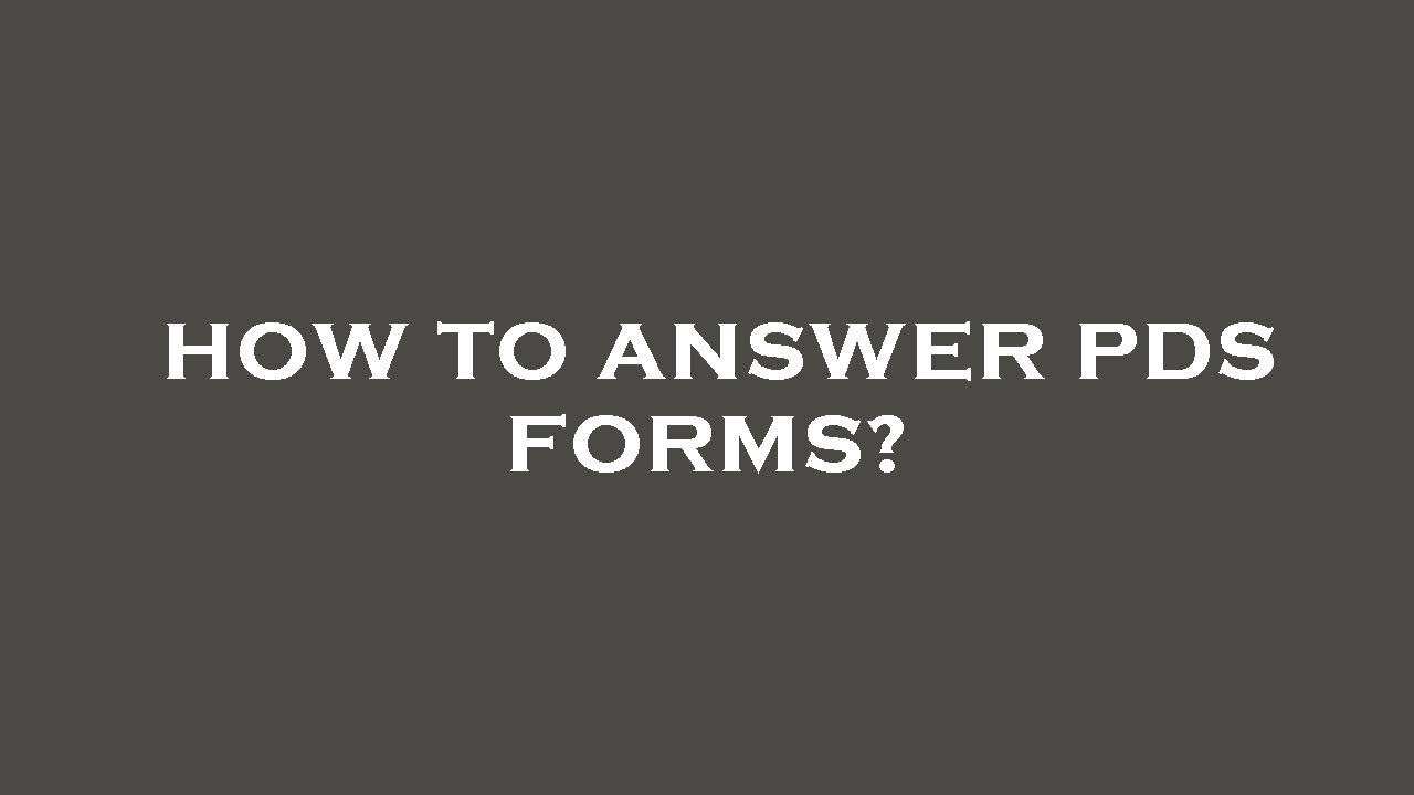 How to answer pds forms? - YouTube