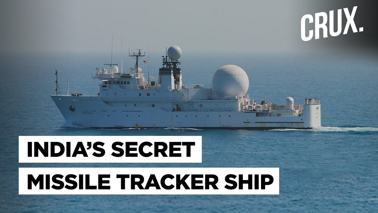 India Develops Secret Indigenous Nuclear Missile Tracking Ship | CRUX ...