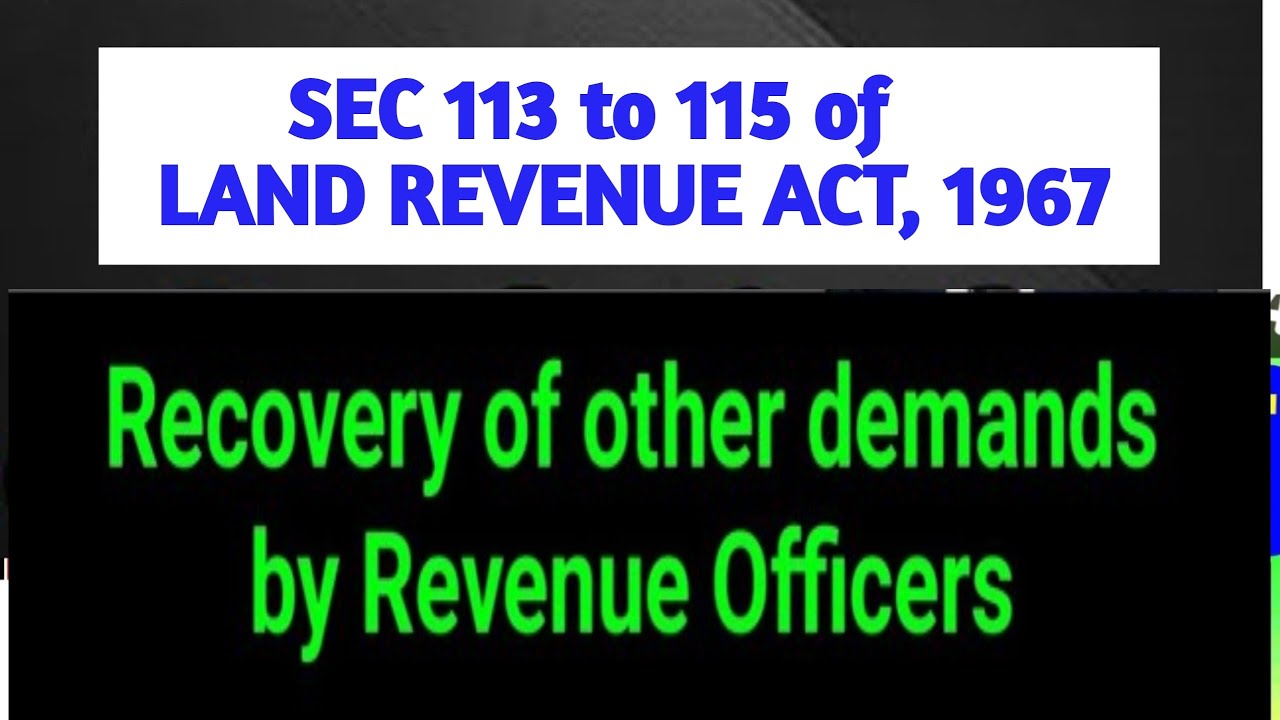 SEC 113 to 115 of LAND REVENUE ACT, 1967 I OTHER DEMANDS BY REVENUE ...