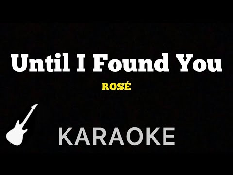 ROSÉ - Until I Found You | Karaoke Guitar Instrumental / Stephen ...