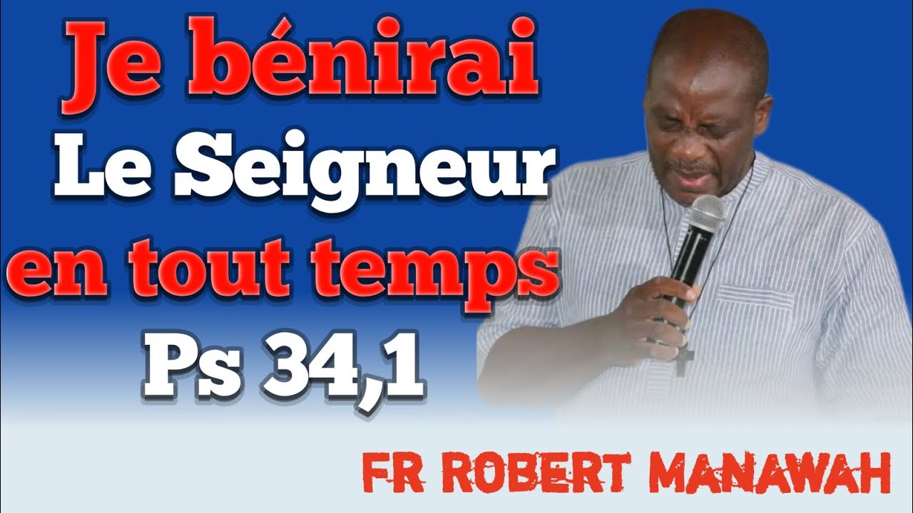 Fr Robert Manawah thème je bénirai le Seigneur en tout temps - YouTube