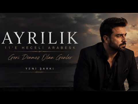 Ayrılık | Geri Dönmez Olan Günler 💔 Yeni Arabesk Şarkı 2026