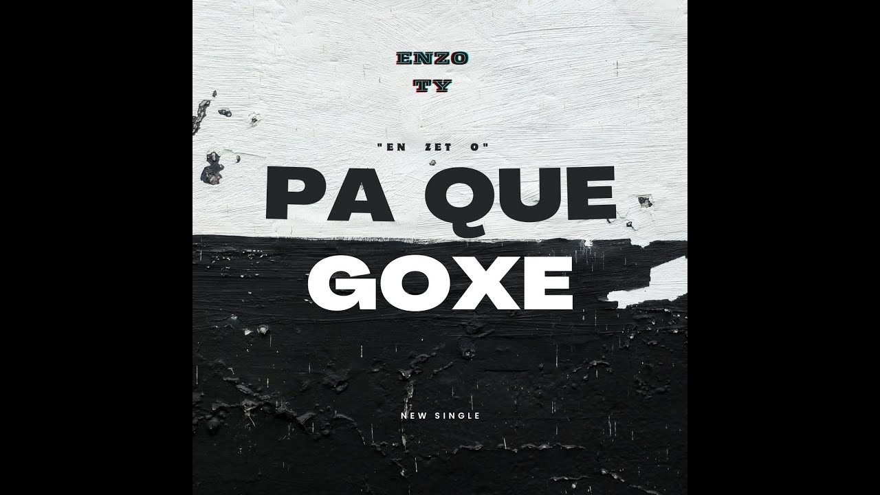 Pa Que Goxe - Enzo Ty (En zet O)-OFFICIALVIDEO - YouTube